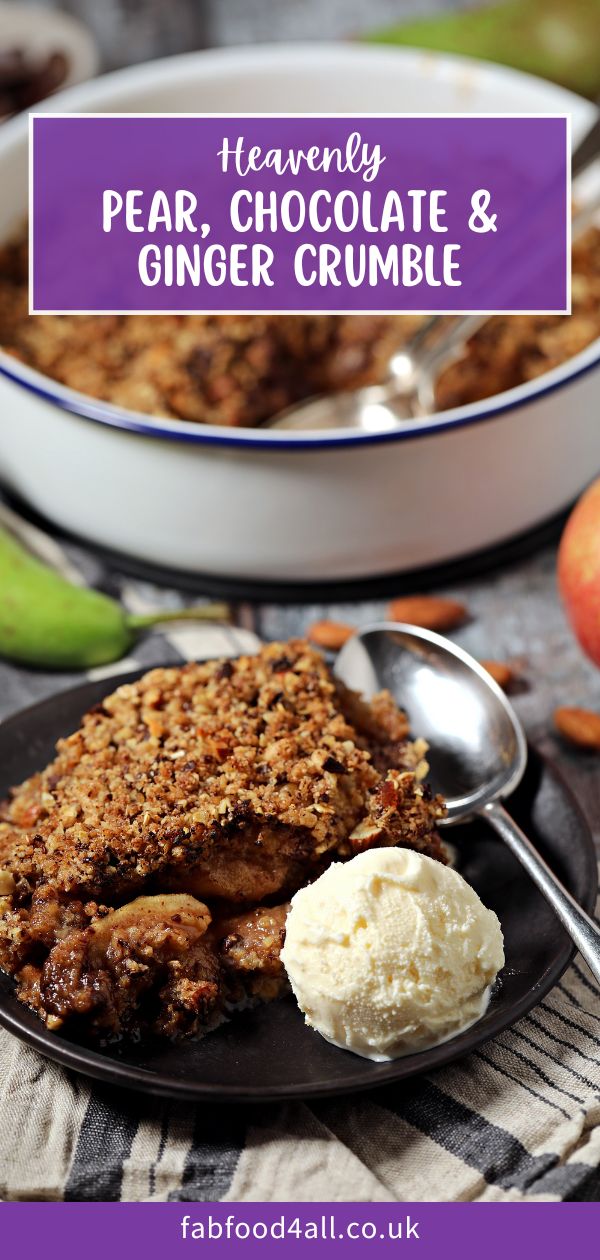 Pear, Chocolate & Ginger Crumble - Fab Food 4 All