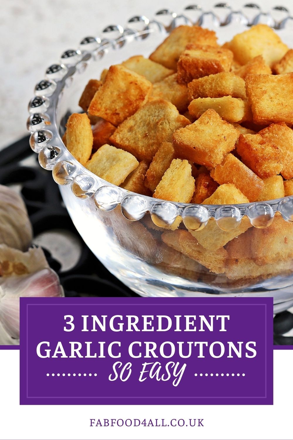 Easy Garlic Croutons - just 3 ingredients! | Fab Food 4 All